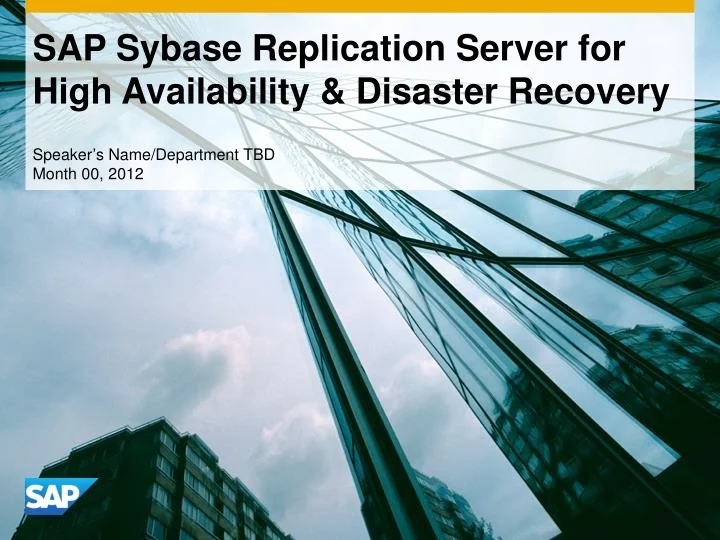 PPT - SAP Sybase Replication Server for High Availability & Disaster ...