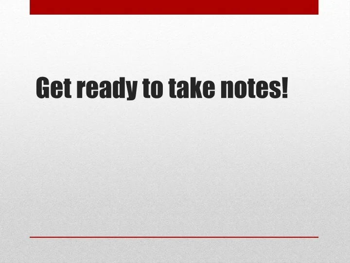 PPT - Get ready to take notes! PowerPoint Presentation, free download ...