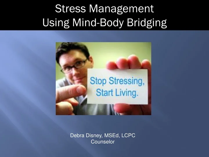 PPT - Stress Management Using Mind-Body Bridging PowerPoint ...