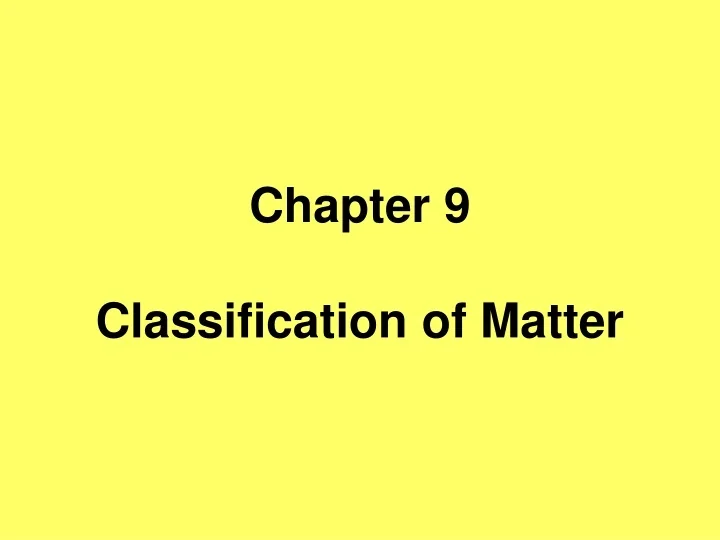 PPT - Chapter 9 Classification of Matter PowerPoint Presentation, free ...