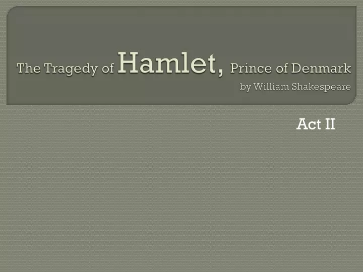 Ppt The Tragedy Of Hamlet Prince Of Denmark By William Shakespeare