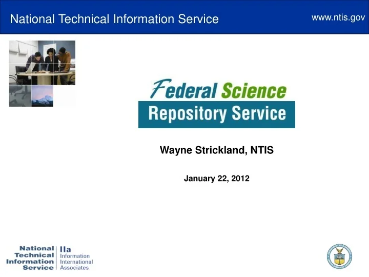 PPT - The Federal Science Repository Service Wayne Strickland, NTIS ...