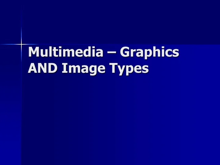 PPT - Multimedia – Graphics AND Image Types PowerPoint Presentation ...