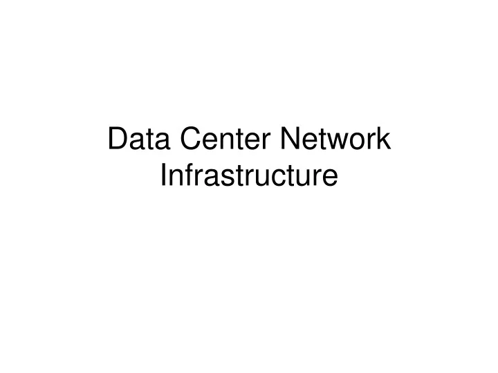 PPT - Data Center Network Infrastructure PowerPoint Presentation, free ...