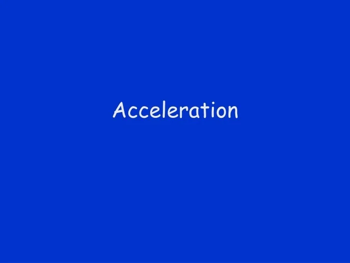 PPT - Acceleration PowerPoint Presentation, free download - ID:9327007