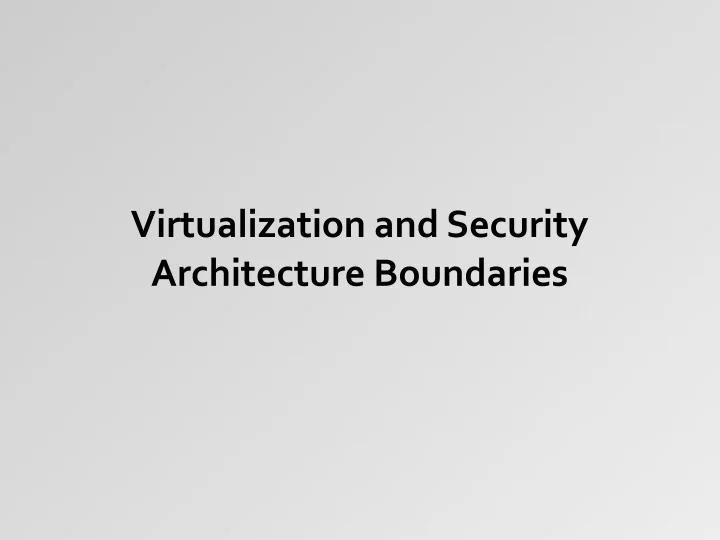 PPT - Virtualization and Security Architecture Boundaries PowerPoint ...