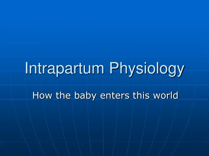 Ppt Intrapartum Physiology Powerpoint Presentation Free Download