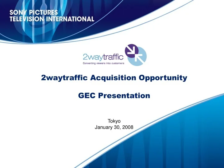 PPT - 2waytraffic Acquisition Opportunity GEC Presentation Tokyo ...