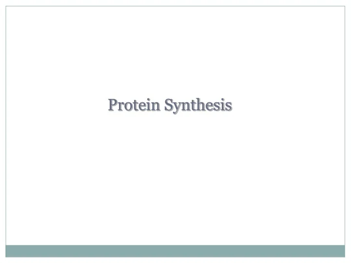 PPT - Protein Synthesis PowerPoint Presentation, free download - ID:9332691