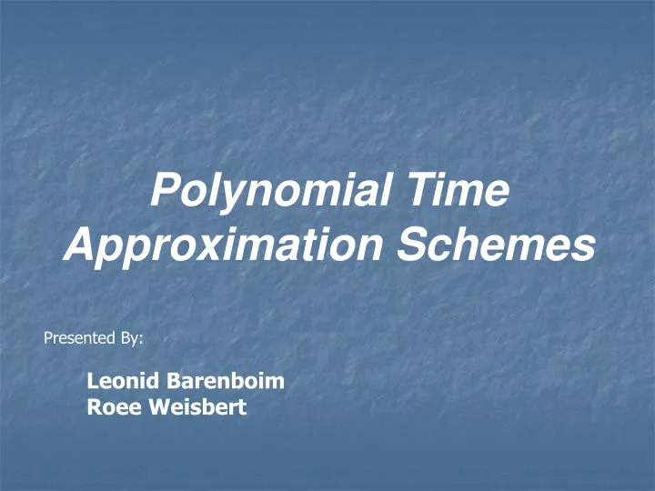 Ppt Polynomial Time Approximation Schemes Powerpoint Presentation