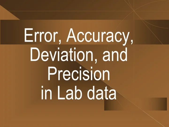 Ppt Error Accuracy Deviation And Precision In Lab Data Powerpoint