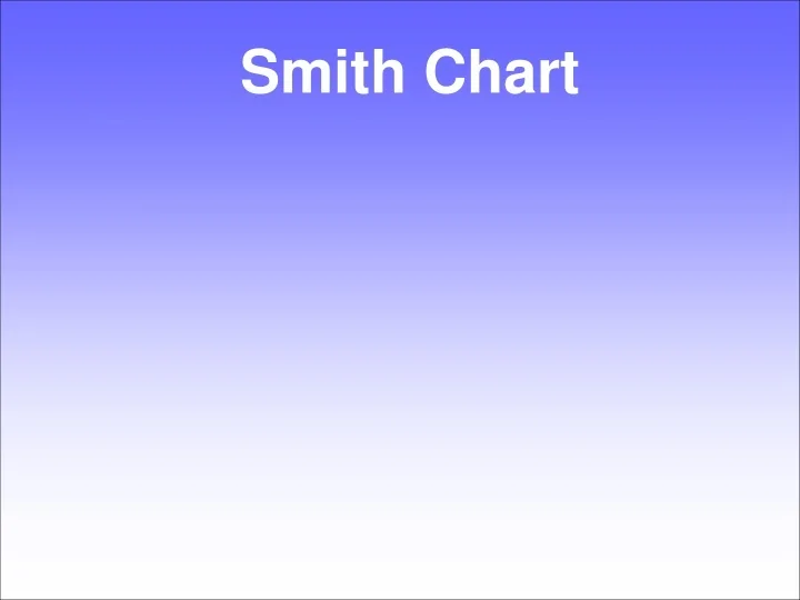 PPT - Smith Chart PowerPoint Presentation, free download - ID:9334389
