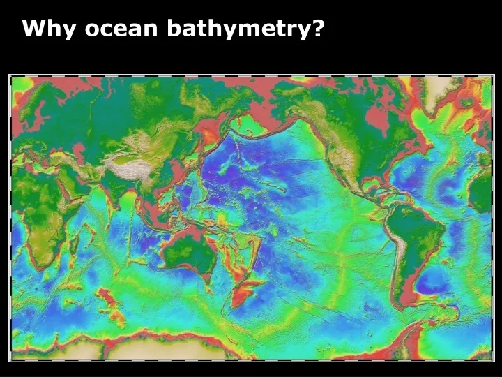 PPT - Why ocean bathymetry? PowerPoint Presentation, free download - ID ...