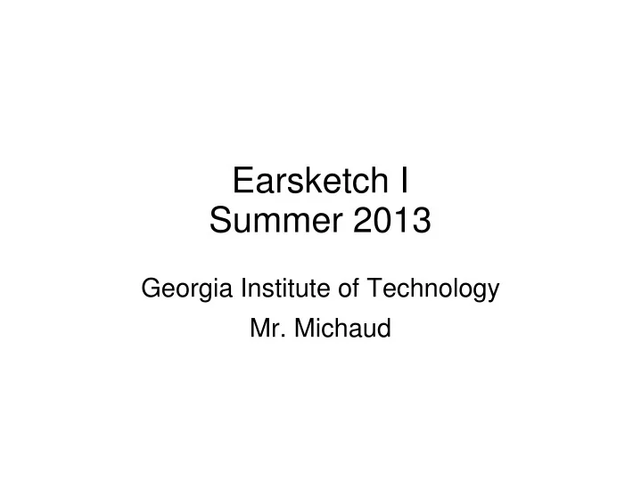 PPT - Earsketch I Summer 2013 PowerPoint Presentation, free download - ID:9334940