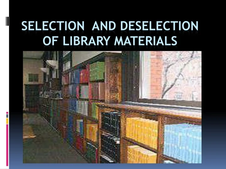 PPT - SELECTION AND DESELECTION OF LIBRARY MATERIALS PowerPoint ...