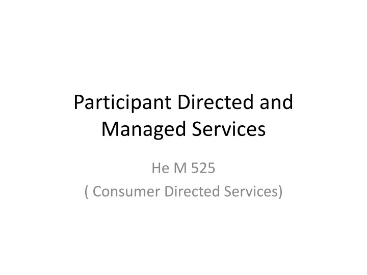 PPT - Participant Directed and Managed Services PowerPoint Presentation - ID:9335902