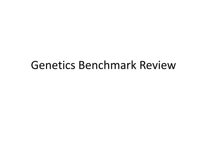 PPT - Genetics Benchmark Review PowerPoint Presentation, free download ...