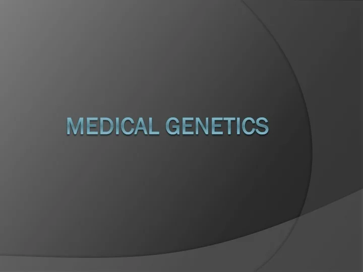 PPT - Medical Genetics PowerPoint Presentation, free download - ID:9337134