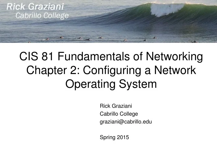 PPT - CIS 81 Fundamentals of Networking Chapter 2: Configuring a Network Operating System ...