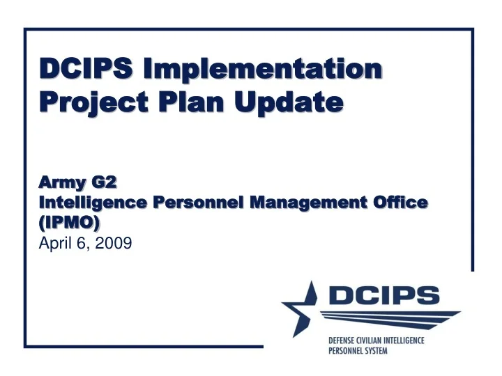 PPT - DCIPS Implementation Project Plan Update Army G2 Intelligence ...