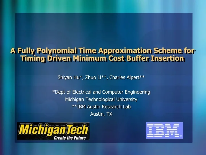 Ppt A Fully Polynomial Time Approximation Scheme For Timing Driven Minimum Cost Buffer