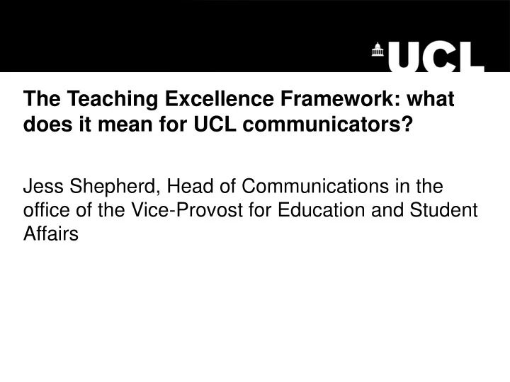 PPT - The Teaching Excellence Framework: what does it mean for UCL ...
