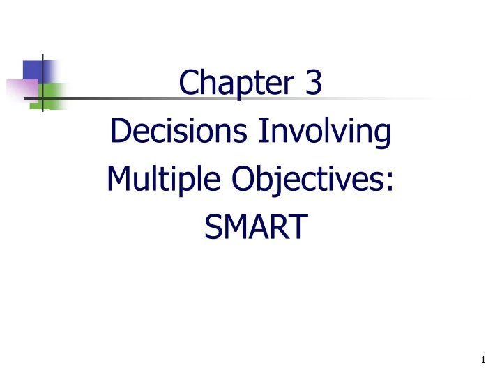 PPT - Chapter 3 Decisions Involving Multiple Objectives: SMART ...