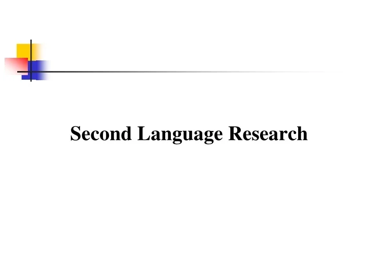 PPT - Second Language Research PowerPoint Presentation, free download ...