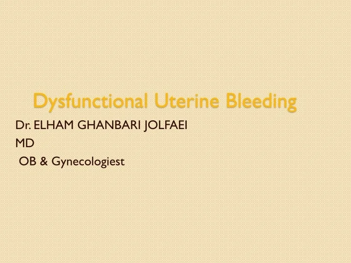 PPT - Dysfunctional Uterine Bleeding PowerPoint Presentation, free ...