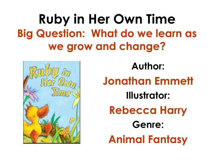 PPT - Ruby in Her Own Time Big Question: What do we learn as we grow ...