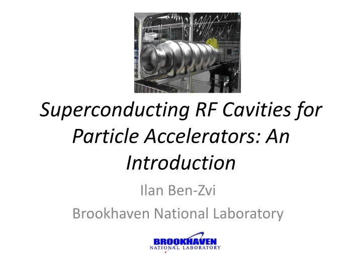 PPT - Superconducting RF Cavities for Particle Accelerators: An ...