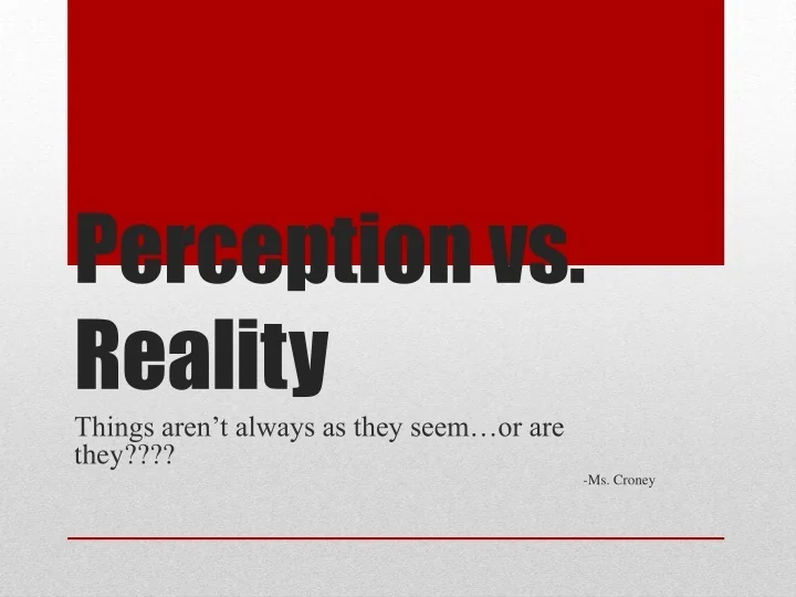 PPT - Perception vs. Reality PowerPoint Presentation, free download ...