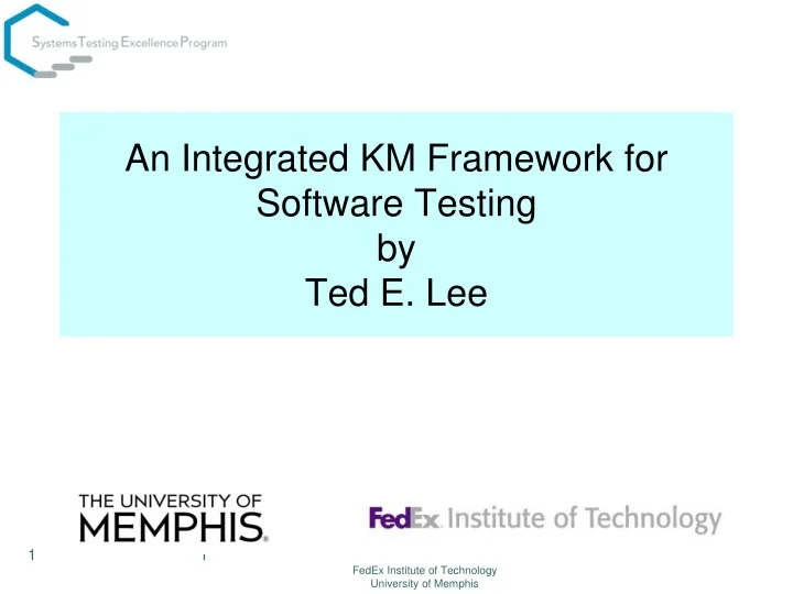 PPT - An Integrated KM Framework for Software Testing by Ted E. Lee ...