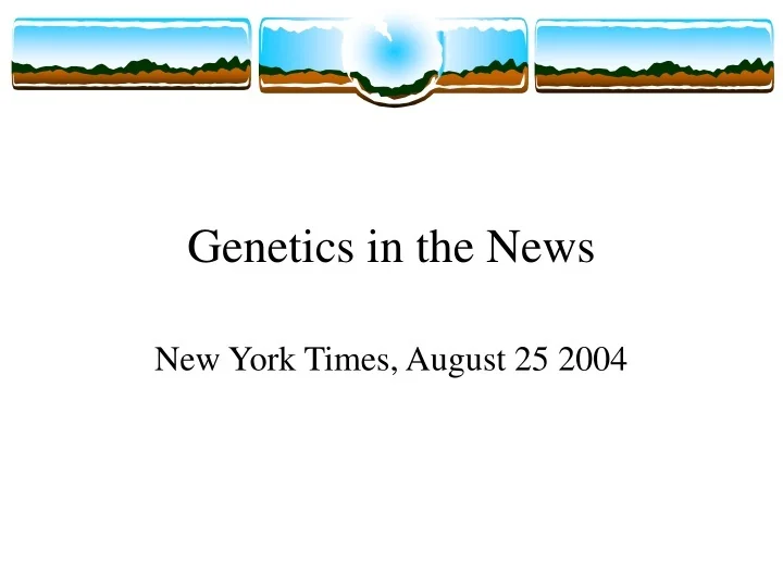 PPT - Genetics in the News PowerPoint Presentation, free download - ID ...