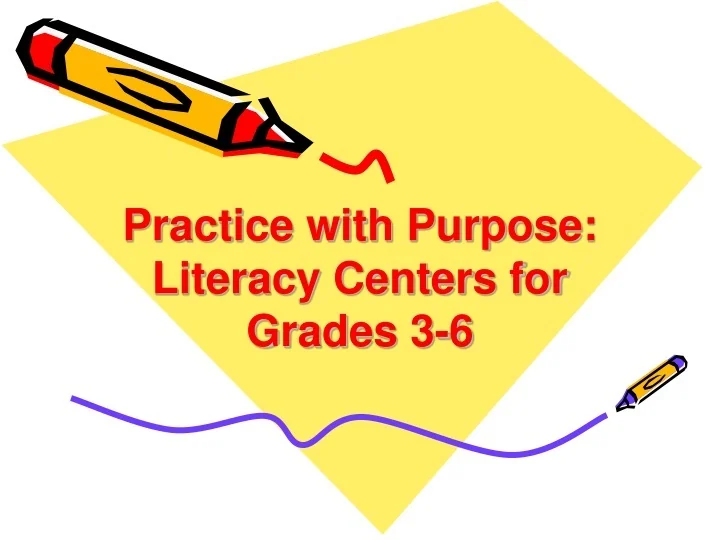 PPT - Practice with Purpose: Literacy Centers for Grades 3-6 PowerPoint ...