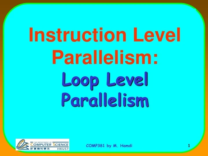 PPT - Instruction Level Parallelism: Loop Level Parallelism PowerPoint Presentation - ID:9351409