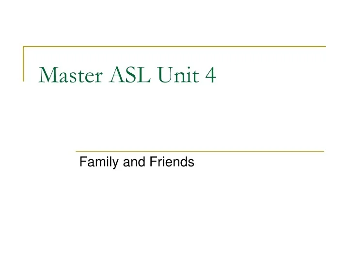 PPT - Master ASL Unit 4 PowerPoint Presentation, free download - ID:9351866