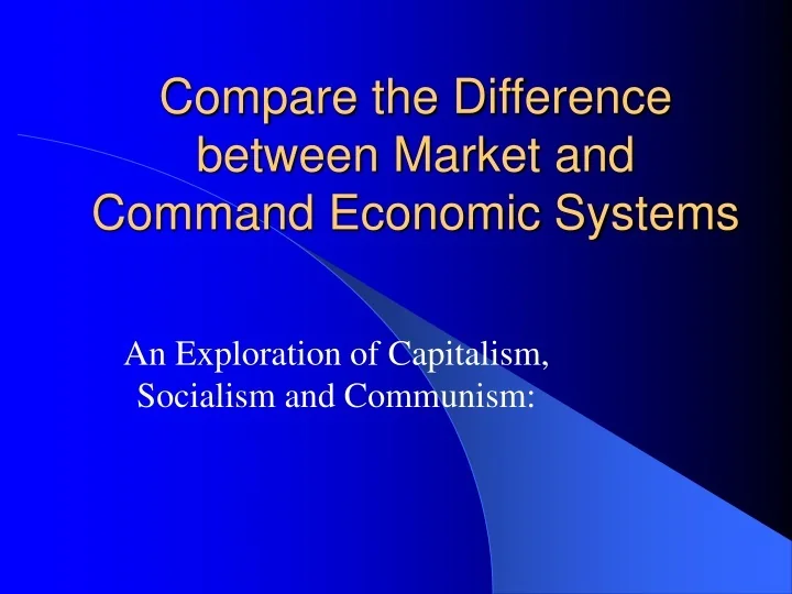 PPT - Compare the Difference between Market and Command Economic ...