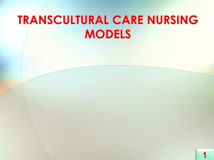 PPT - TRANSCULTURAL CARE NURSING MODELS PowerPoint Presentation, free ...