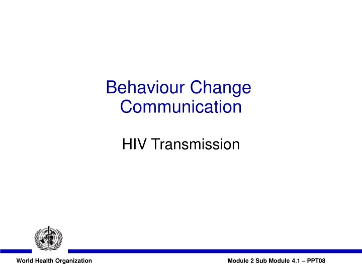 PPT - Behaviour Change Communication HIV Transmission PowerPoint ...