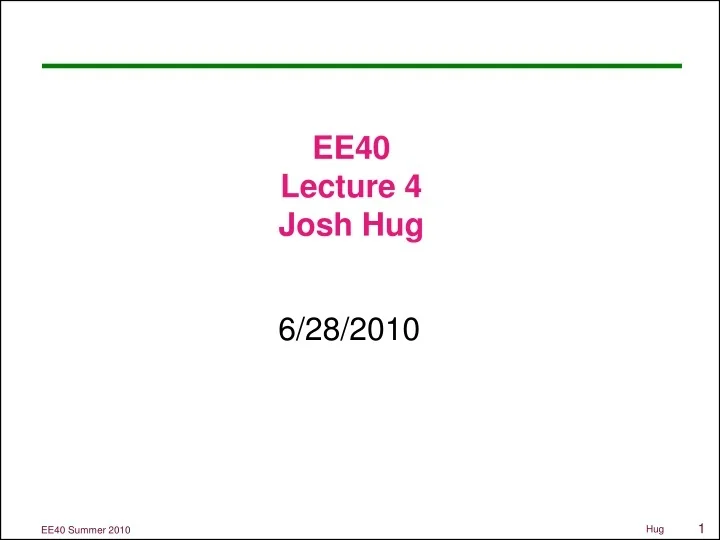 PPT - EE40 Lecture 4 Josh Hug PowerPoint Presentation, free download ...