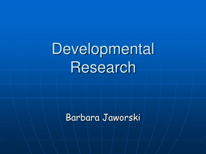 PPT - Developmental Research PowerPoint Presentation, free download ...