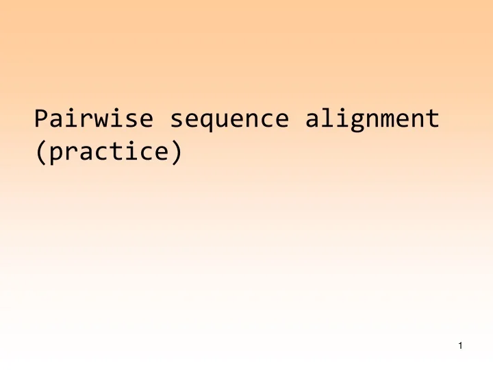 PPT - Pairwise sequence alignment (practice) PowerPoint Presentation ...