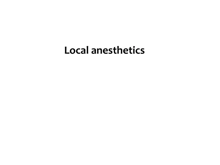 PPT - Local anesthetics PowerPoint Presentation, free download - ID:9356408
