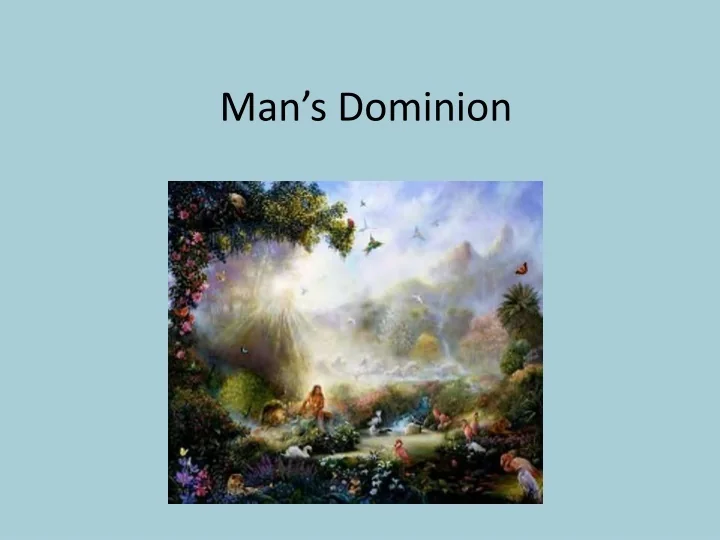 PPT - Man’s Dominion PowerPoint Presentation, free download - ID:9356676