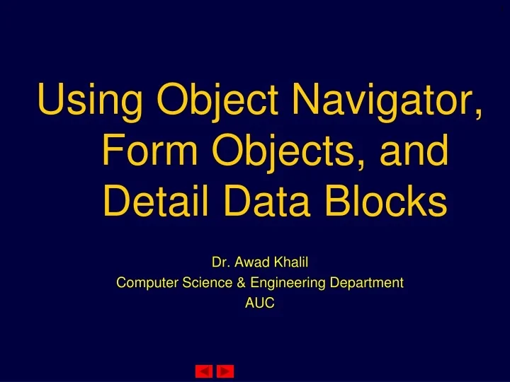 PPT - Using Object Navigator, Form Objects, and Detail Data Blocks Dr ...