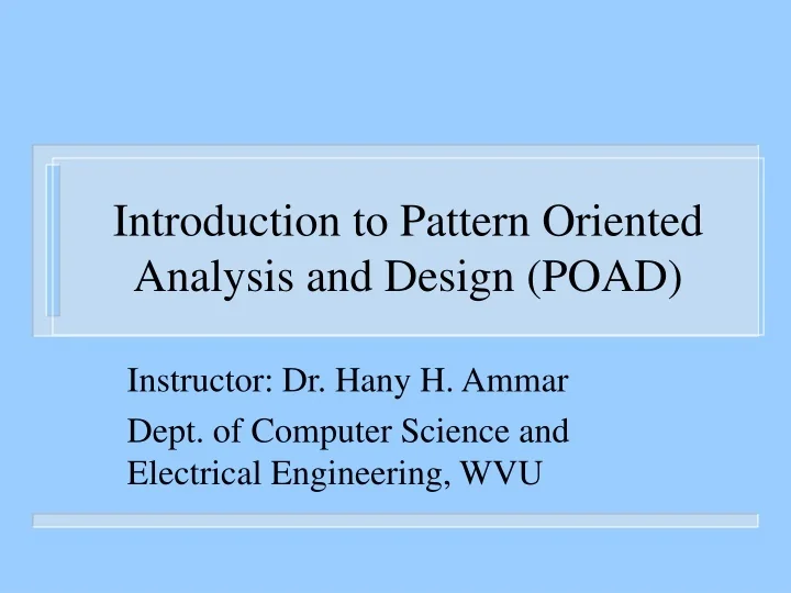 PPT - Introduction to Pattern Oriented Analysis and Design (POAD ...