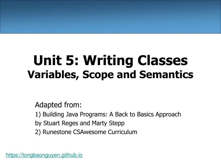 PPT - Unit 5: Writing Classes Variables, Scope and Semantics PowerPoint ...