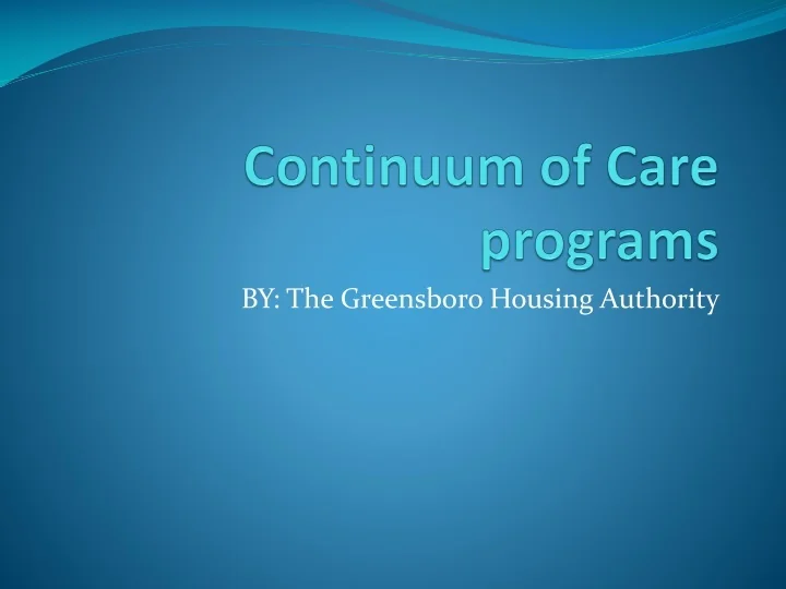 PPT - Continuum of Care programs PowerPoint Presentation, free download ...