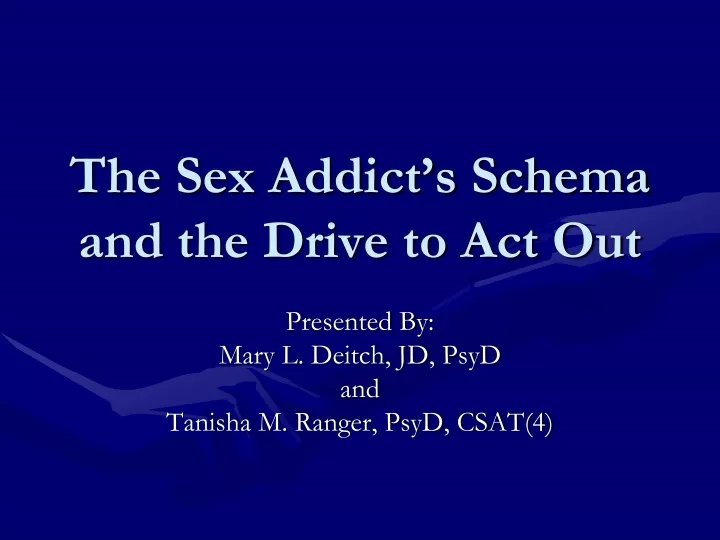 Ppt The Sex Addicts Schema And The Drive To Act Out Powerpoint